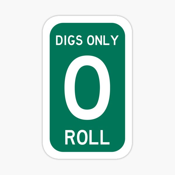 "Digs only - 0 roll" Sticker for Sale by jack10685 | Redbubble