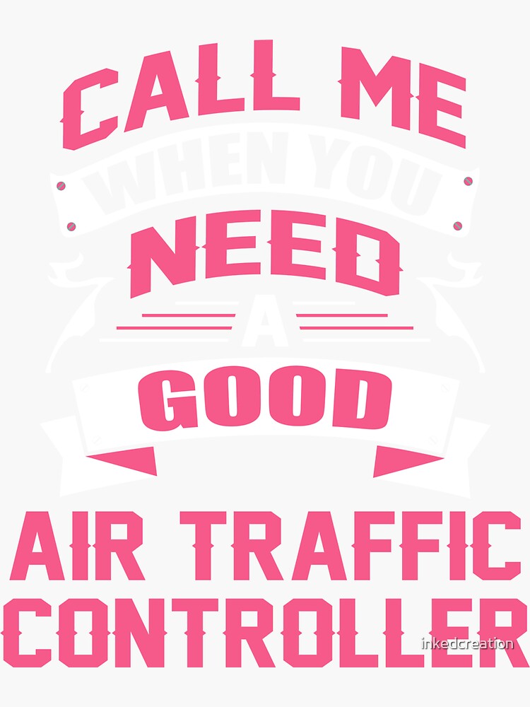 "CALL ME WHEN YOU NEED A GOOD AIR TRAFFIC CONTROLLER" Sticker for Sale ...
