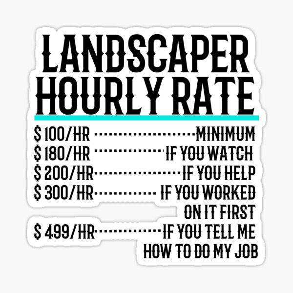 "Landscaper Hourly Rate ~ Funny Landscaper Gifts" Sticker for Sale by ...