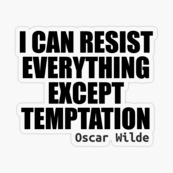 I Can Resist Everything Except Temptation Stickers | Redbubble