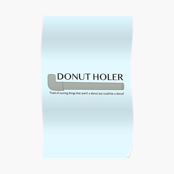 "Donut Holer" Poster by RockyCreekArt | Redbubble