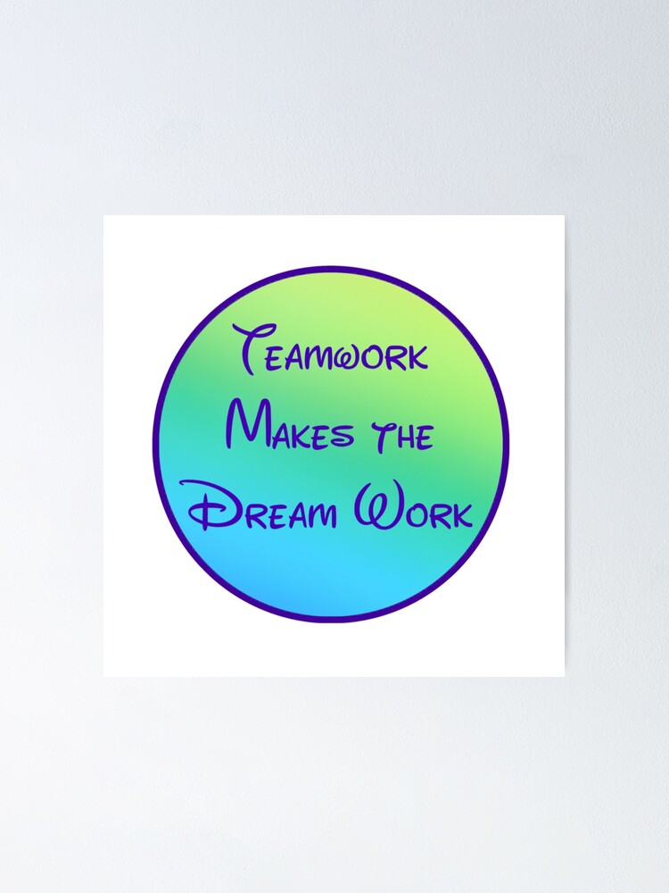 "Teamwork Makes The Dream Work " Poster by Sleepygirl2010 | Redbubble
