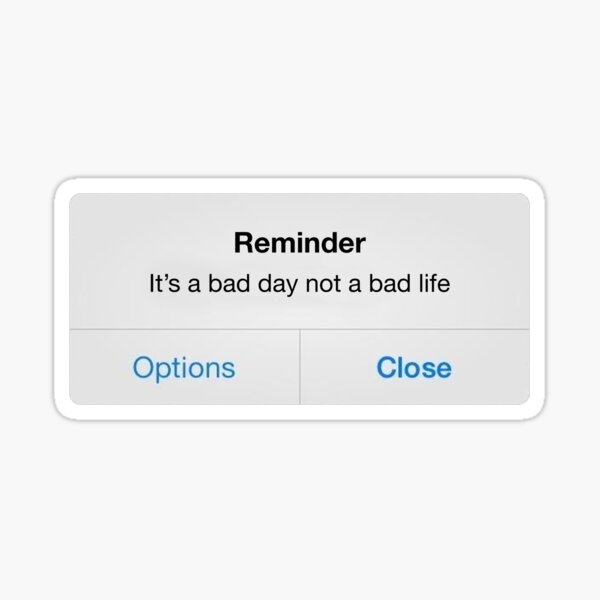 "Reminder - Bad day" Sticker for Sale by rbytgr | Redbubble