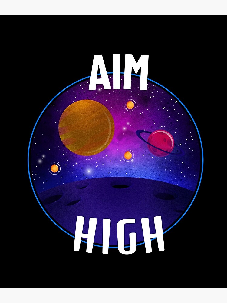 "Aim high " Poster for Sale by Kenetiklife | Redbubble