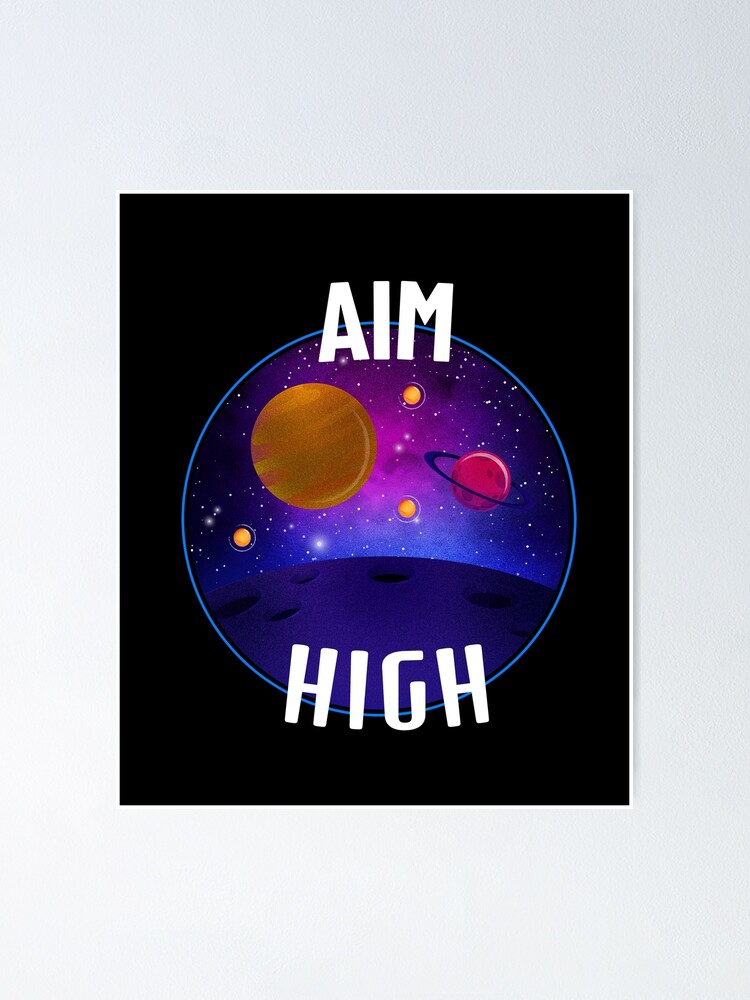 "Aim high " Poster for Sale by Kenetiklife | Redbubble