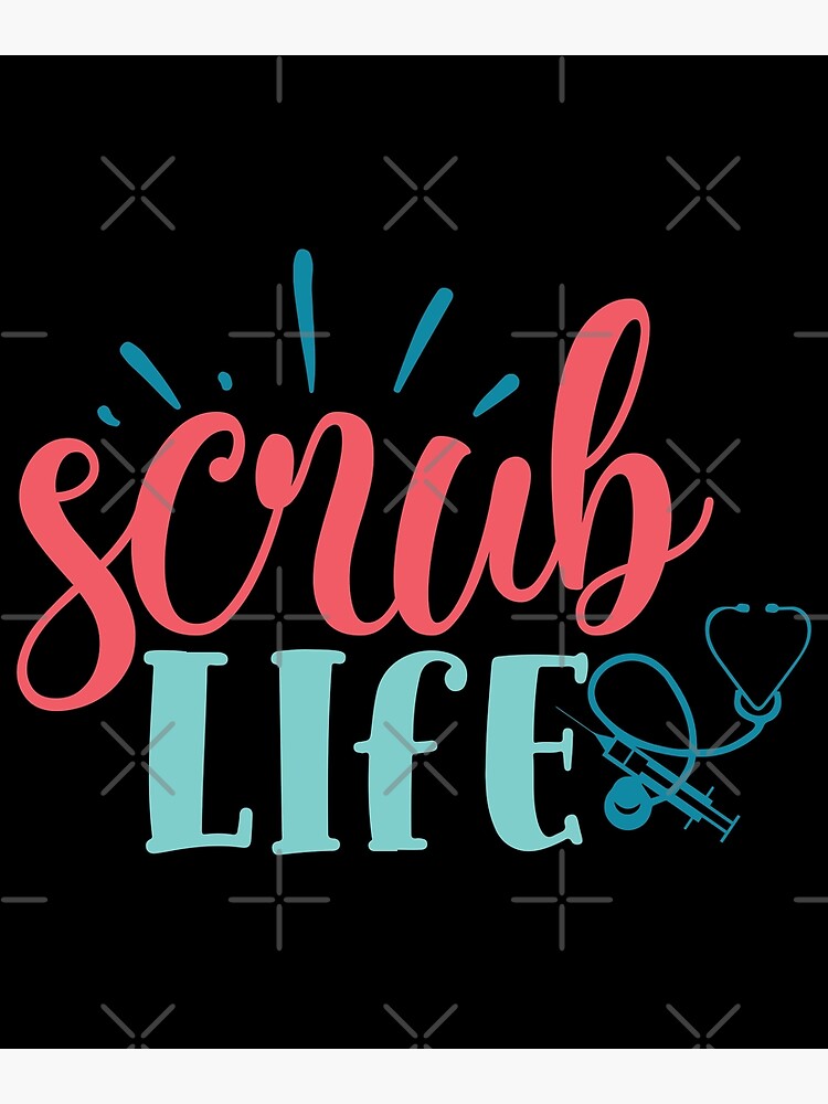 "Scrub Life - Motivational Nurse Gift" Poster by Staatiiart | Redbubble