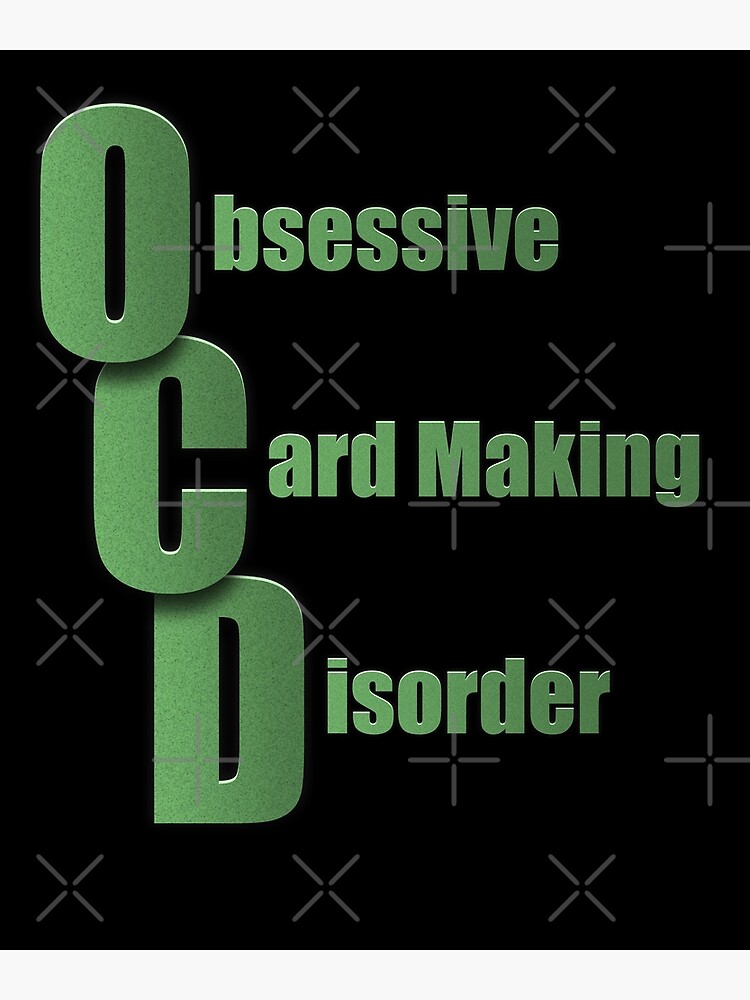 "OCD Obsessive Card Making Disorder" Poster by Keyma | Redbubble