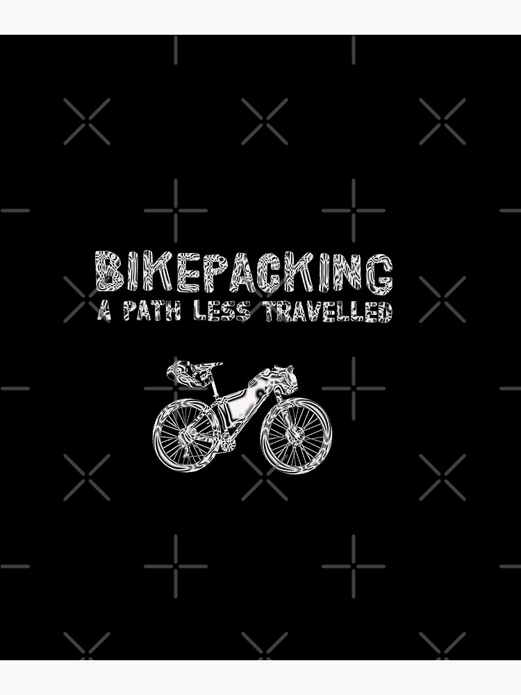 "Bikepacking A Path Less Travelled" Poster by BikeBoomer | Redbubble