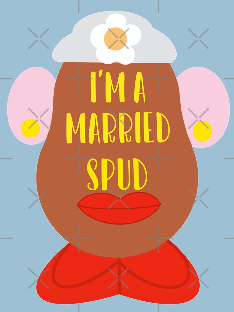 "I’m a Married Spud" T-shirt for Sale by Cayleybella | Redbubble ...