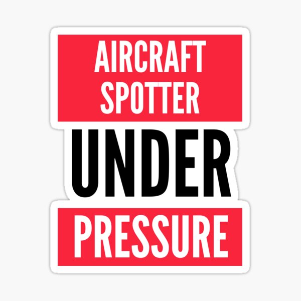 "Aircraft Spotter Under Pressure " Sticker by jetmike | Redbubble