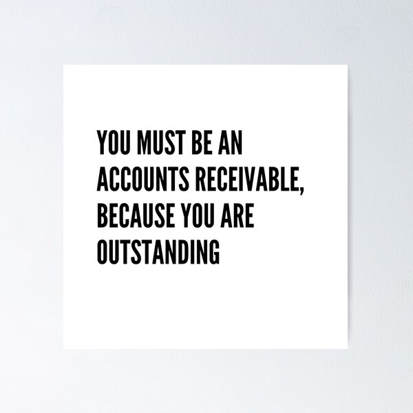 "Accounting: Outstanding Accounts Receivable " Poster for Sale by ...