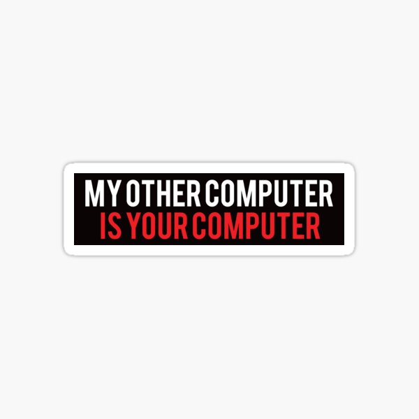 "my other computer is your computer stickers" Sticker for Sale by ...