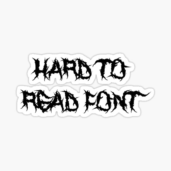 Hard To Read Font Sticker For Sale By Printd Redbubble hard-to-read-font-sticker-for-sale-by-printd-redbubble
