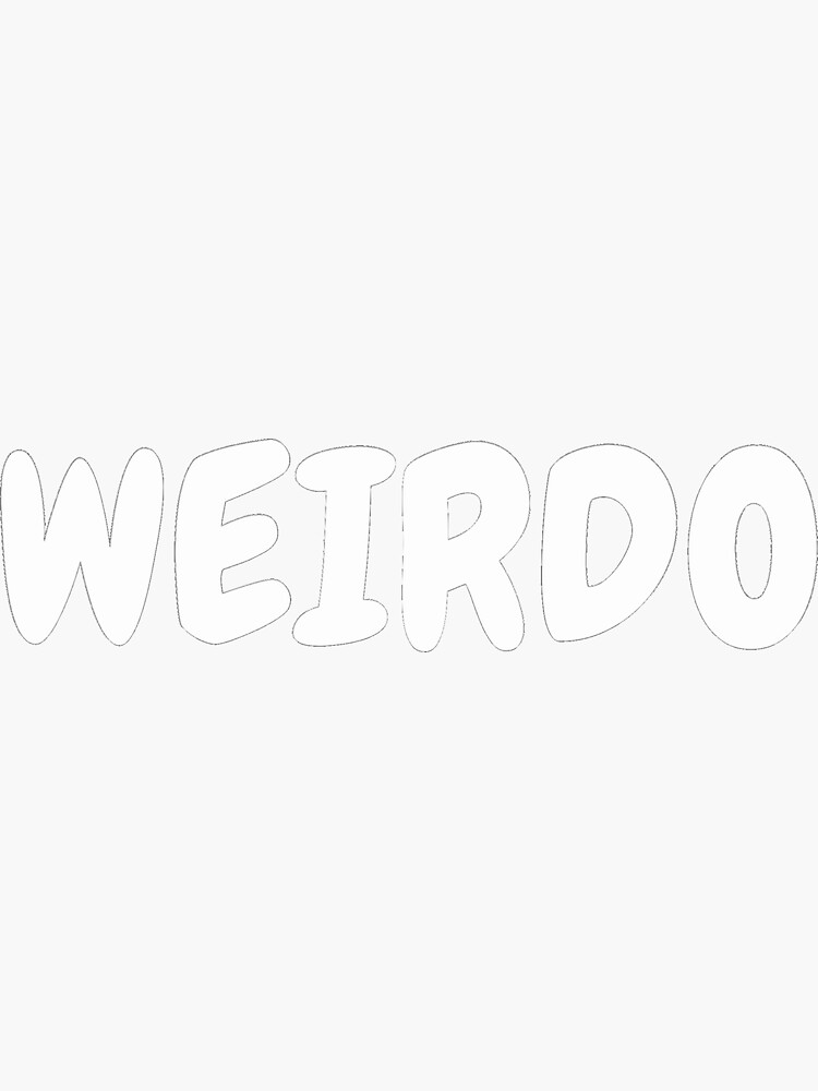 "Weirdo" Sticker for Sale by CloverNguyen95 | Redbubble