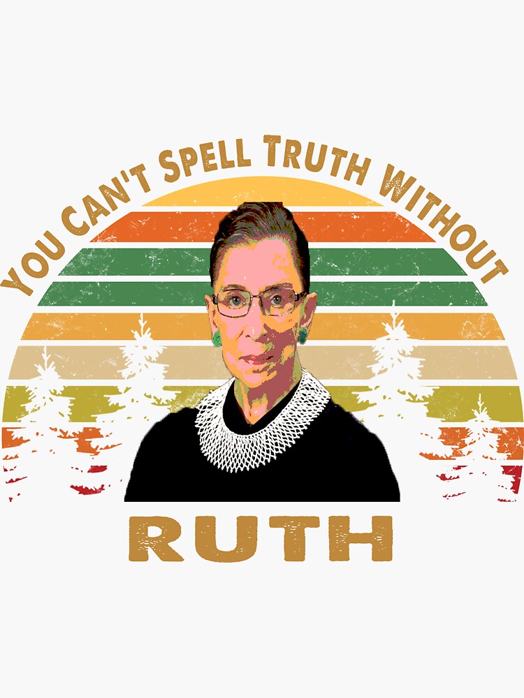 "You Can't Spell Truth Without Ruth" Sticker for Sale by CubeZ39 ...
