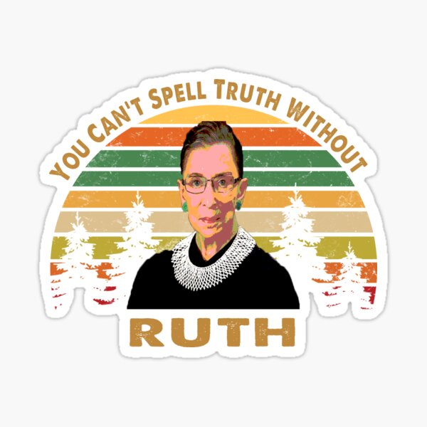 "You Can't Spell Truth Without Ruth" Sticker for Sale by CubeZ39 ...