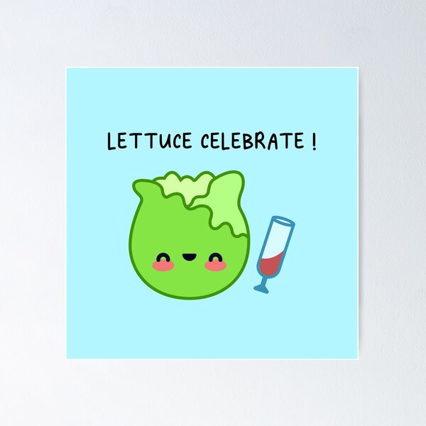 "Lettuce Celebrate (Cute kawaii Lettuce)" Poster for Sale by ...