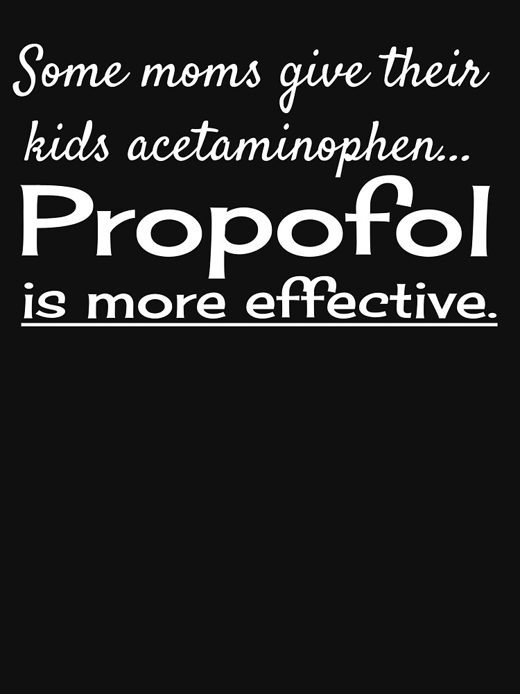 "Anesthesiologist Mom Funny Propofol Joke" T-shirt for Sale by jacks ...