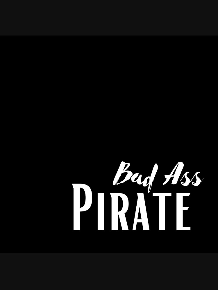 "BAD ASS Pirate" T-shirt for Sale by LifeTrip2020 | Redbubble | pirate ...