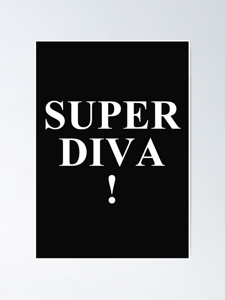 "Super Diva !" Poster by REApparelCo | Redbubble