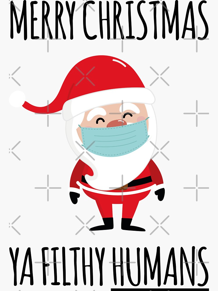 "Merry Christmas Ya Filthy Humans Funny Christmas 2020" Sticker by ...
