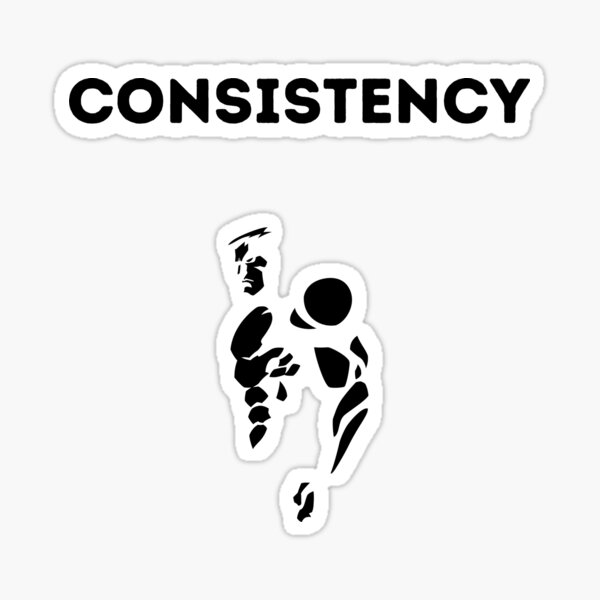 "Consistency" Sticker for Sale by SweatZone | Redbubble