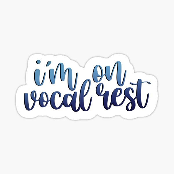 "i'm on vocal rest " Sticker by mtobi12 | Redbubble
