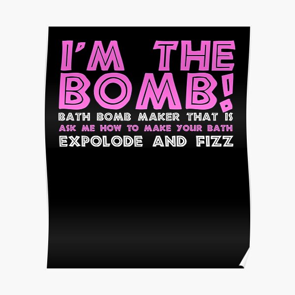 Bath Bomb Posters | Redbubble