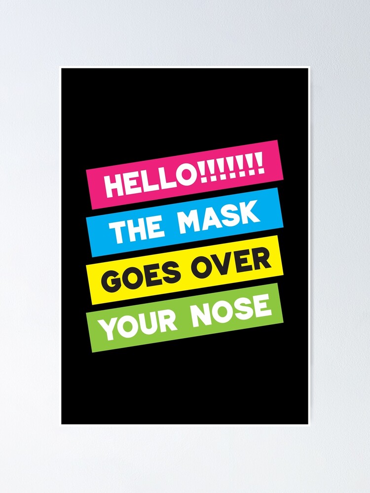 "Hello! The Mask Goes Over Your Nose! Stripes" Poster by VicEllisArt ...
