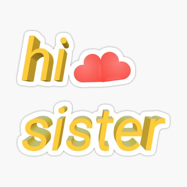 "Hi sister" Sticker for Sale by brayoub | Redbubble