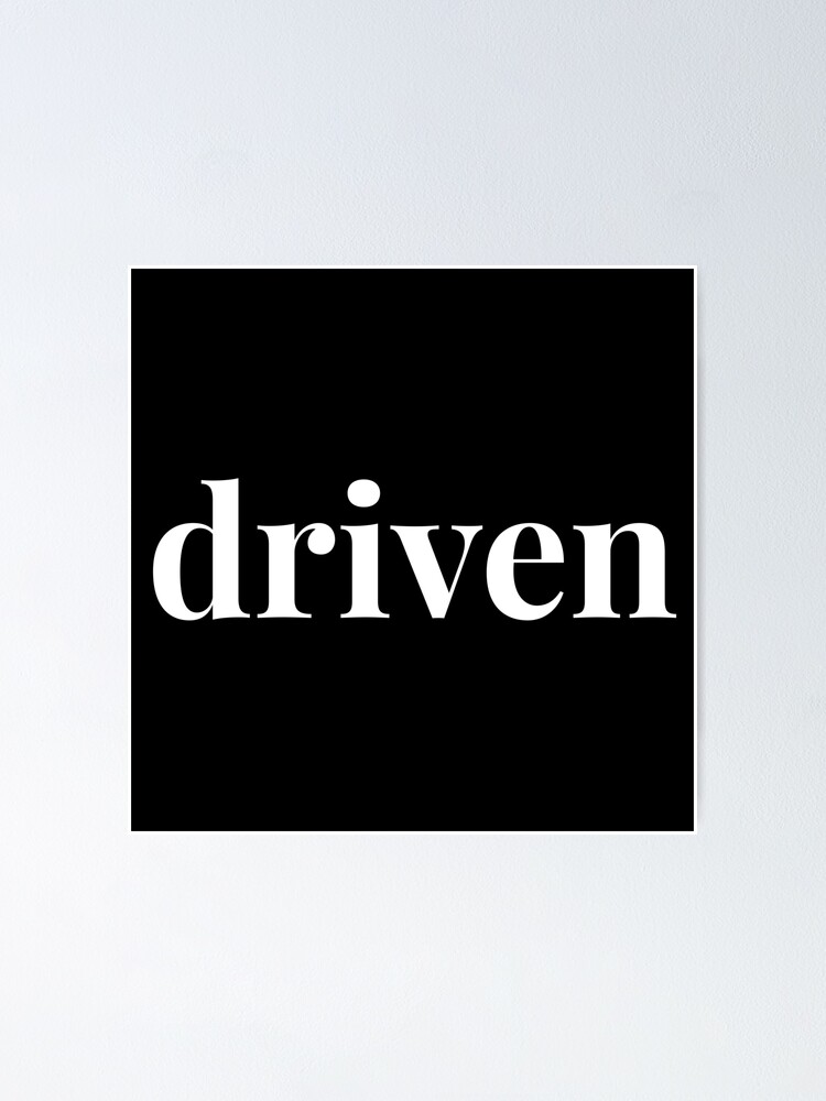 "driven" Poster by MadEDesigns | Redbubble