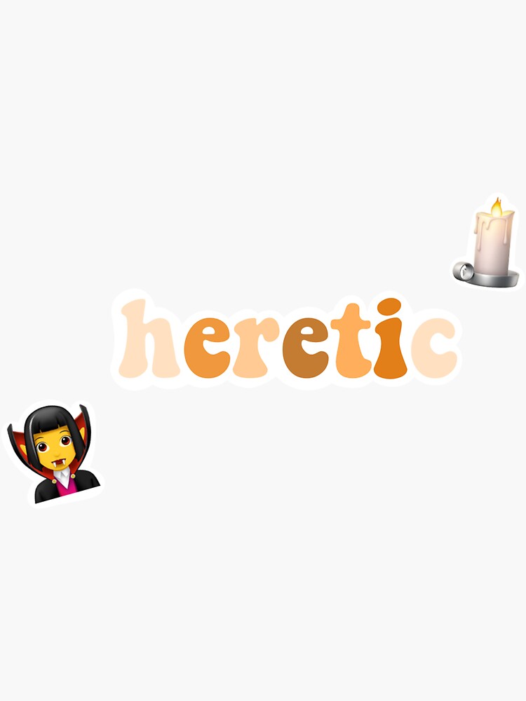"heretic sticker