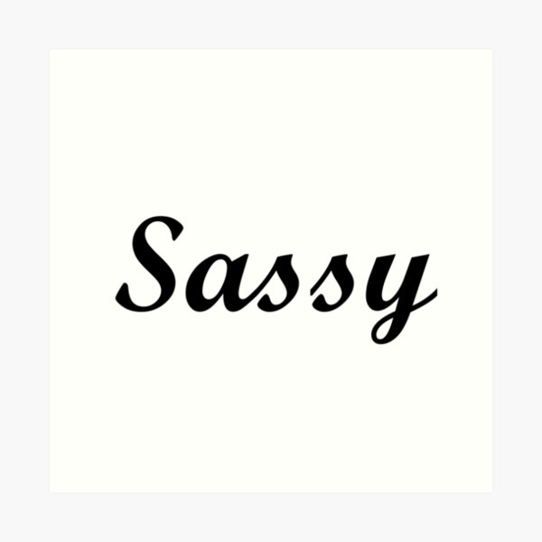 Sassy Text Art Prints | Redbubble