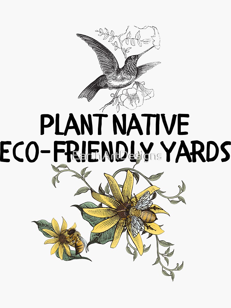 "Plant Eco-Friendly Yards" Sticker for Sale by EarthArtDesigns | Redbubble