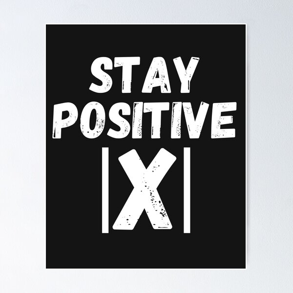 "Stay Positive |X| - Math, Motivation, Inspiration, Mental" Poster for ...