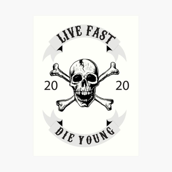 Live Fast Die Young Art Prints | Redbubble