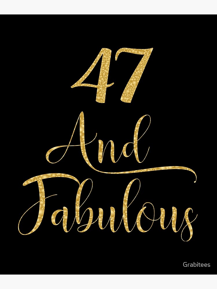"Women 47 Years Old And Fabulous 47th Birthday Party graphic" Poster by ...