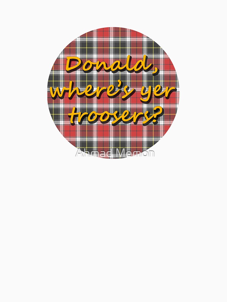 "Donald, where's your trousers?" Essential T-Shirt for Sale by Ahmad ...