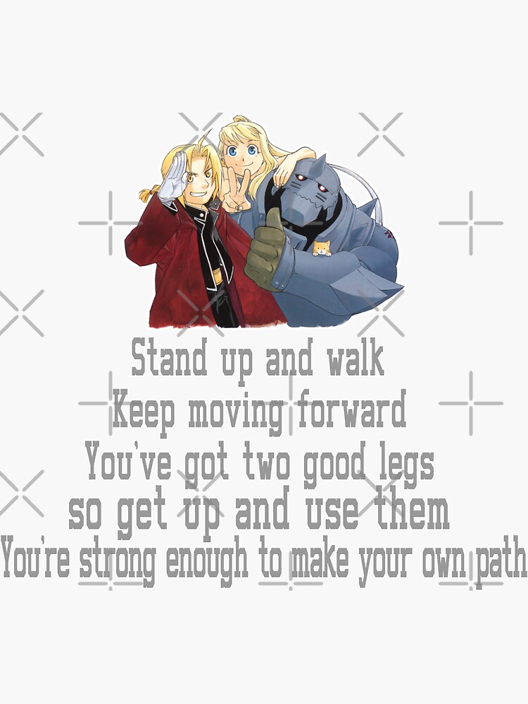 "Fullmetal alchemist positive Quote -Stand up and walk Keep moving ...