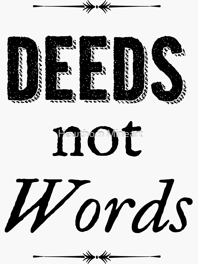 "Deeds Not Words" Sticker for Sale by electrasteph | Redbubble