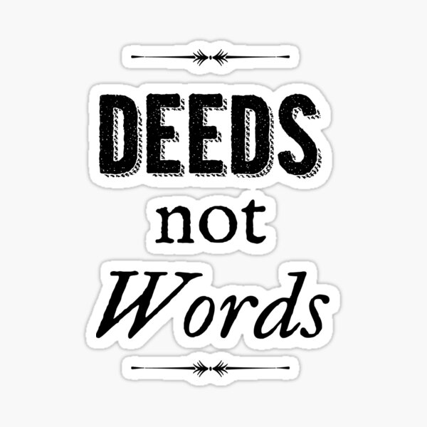 "Deeds Not Words" Sticker for Sale by electrasteph | Redbubble
