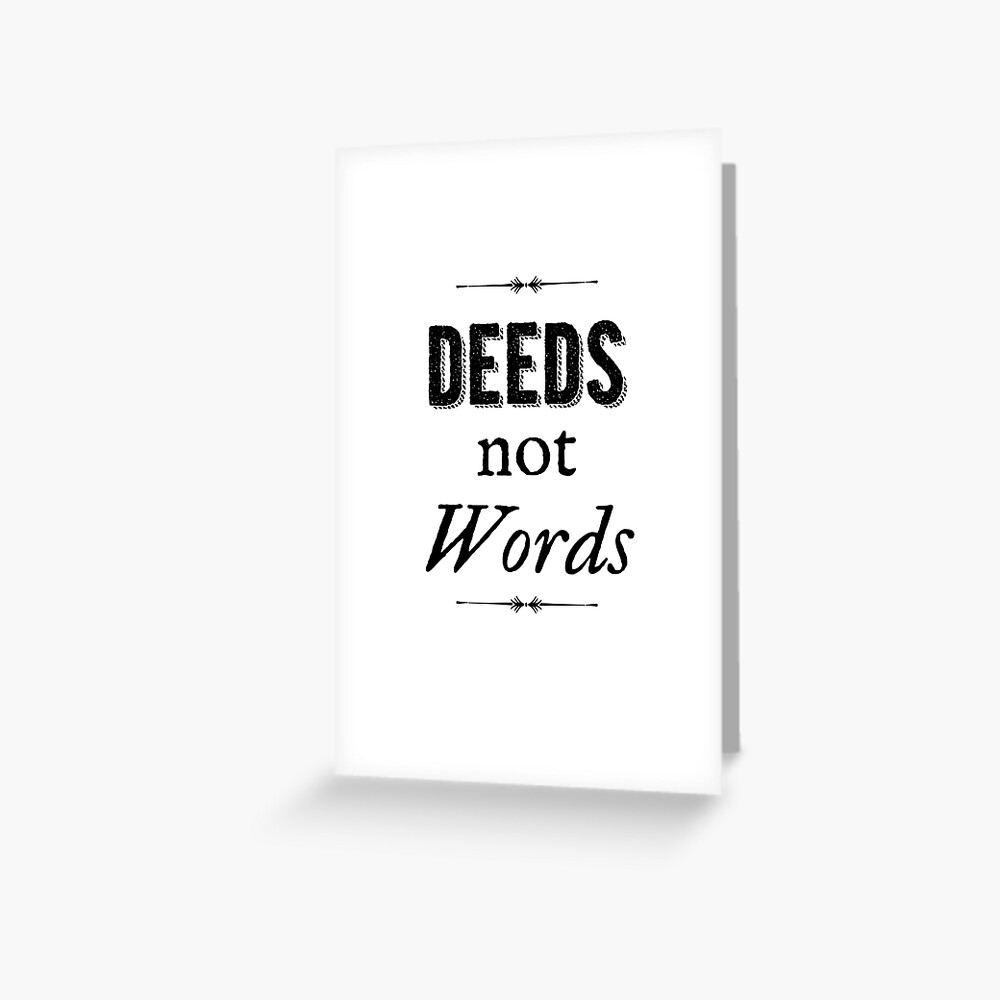"Deeds Not Words" Greeting Card by electrasteph | Redbubble