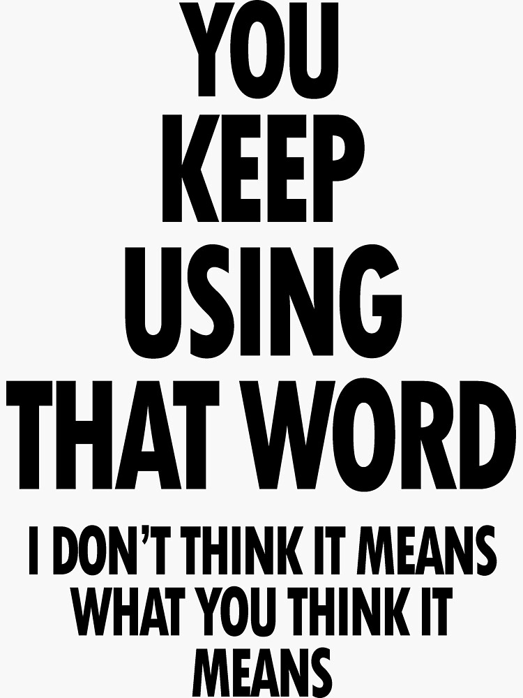 "you keep using that word " Sticker for Sale by Ripoubsb | Redbubble