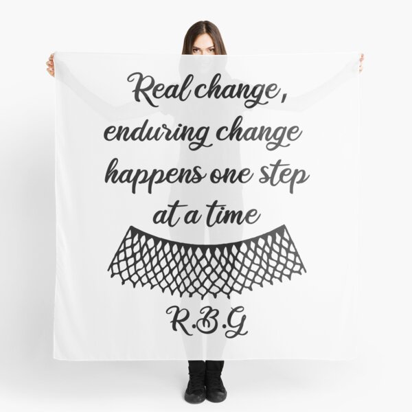 "RBG Quotes - Real Change, Enduring Change, Happens One Step At a Time ...