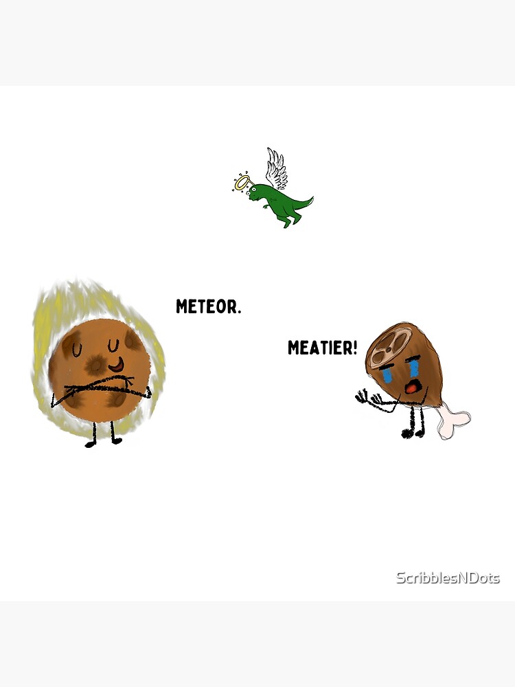 "Meatier! Meteor. by ScribblesNDots" Photographic Print for Sale by ...