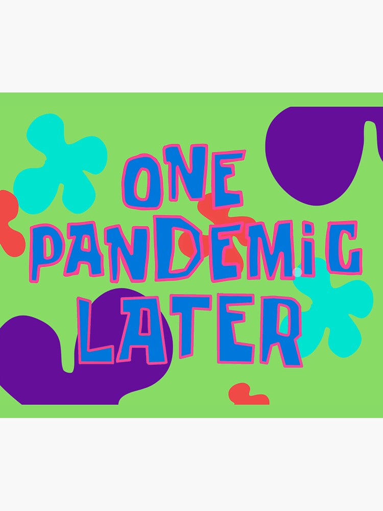 "One Pandemic Later Spongebob" Sticker by embalk725 | Redbubble
