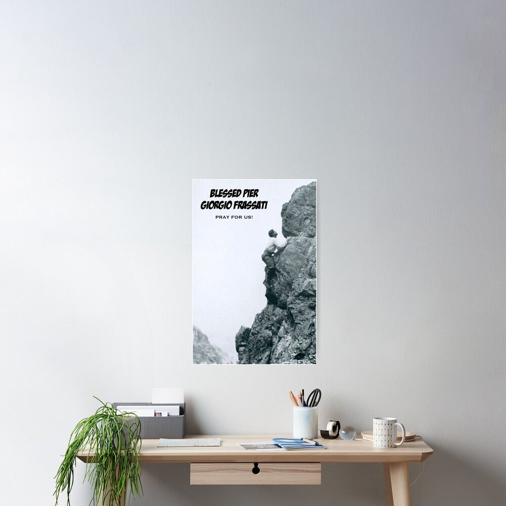 "Blessed Pier Giorgio Frassati, Pray for Us!" Poster for Sale by The ...