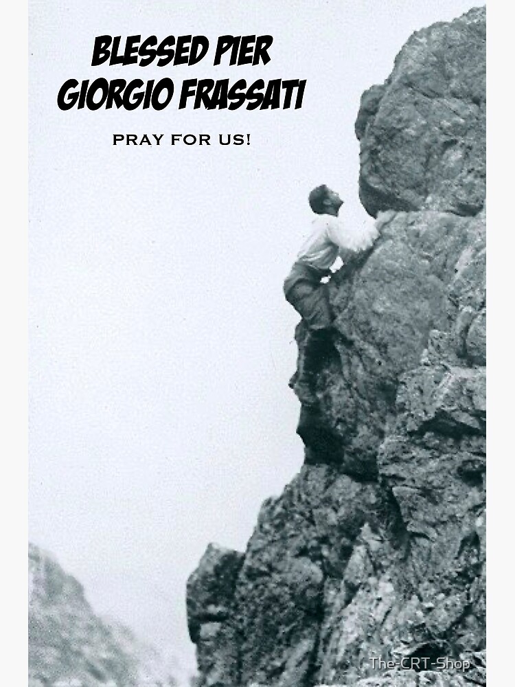 "Blessed Pier Giorgio Frassati, Pray for Us!" Poster for Sale by The ...
