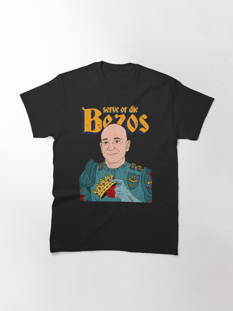 "serve king jeff bezos. amazon." Classic T-Shirt for Sale by JJ ADX ...
