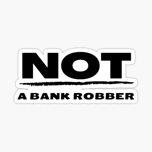 "NOT a Bank Robber Face Mask (Black Letters)" Sticker for Sale by ...